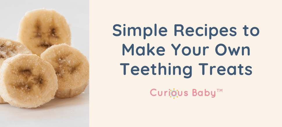 Simple Recipes to Make Your Own Teething Treats – Curious Baby Cards